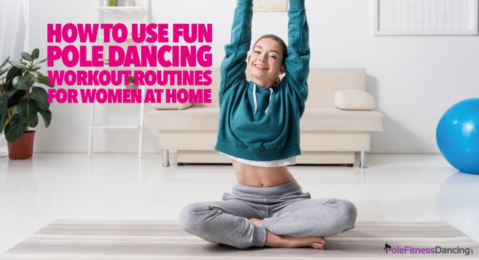 How To Use Fun Pole Dancing Workout Routines For Women At Home | Pole ...