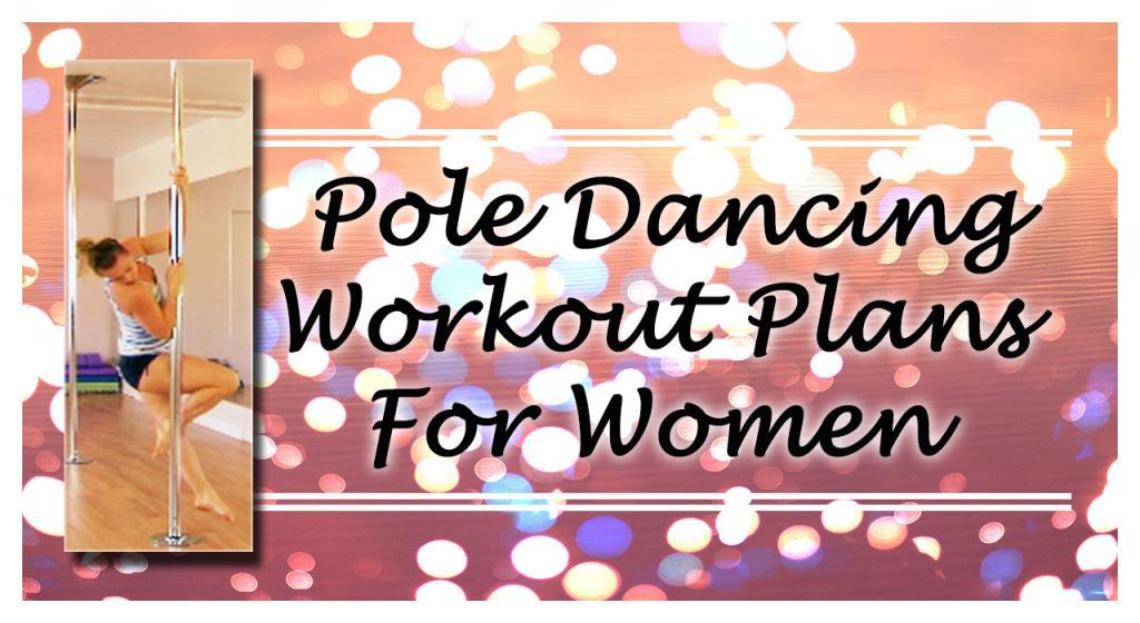 Pole Dancing Workout Plans For Women | Pole Dance Fitness Oasis