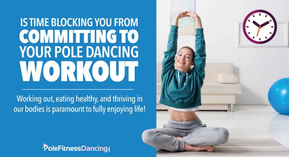 Is Time Blocking You From Committing To Your Pole Dancing Workout ...